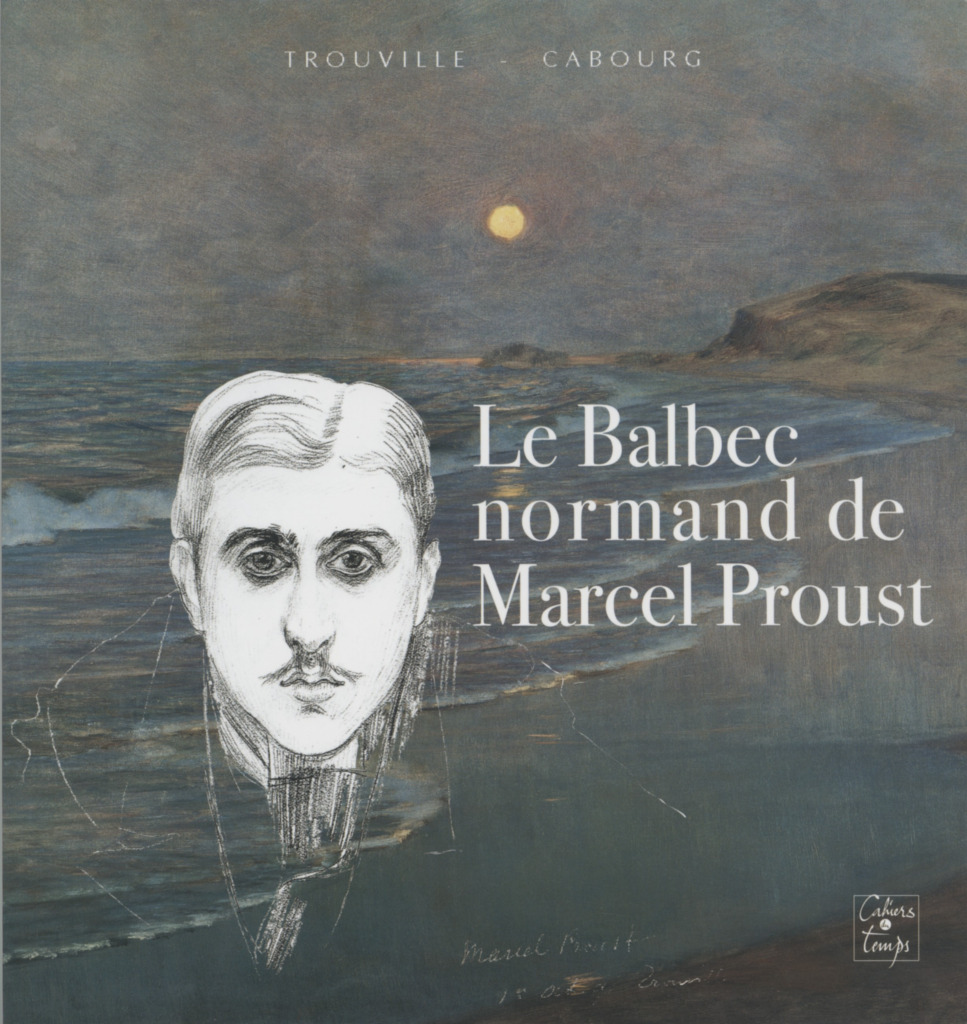 Le Balbec normand de Marcel Proust - Cahiersdutemps