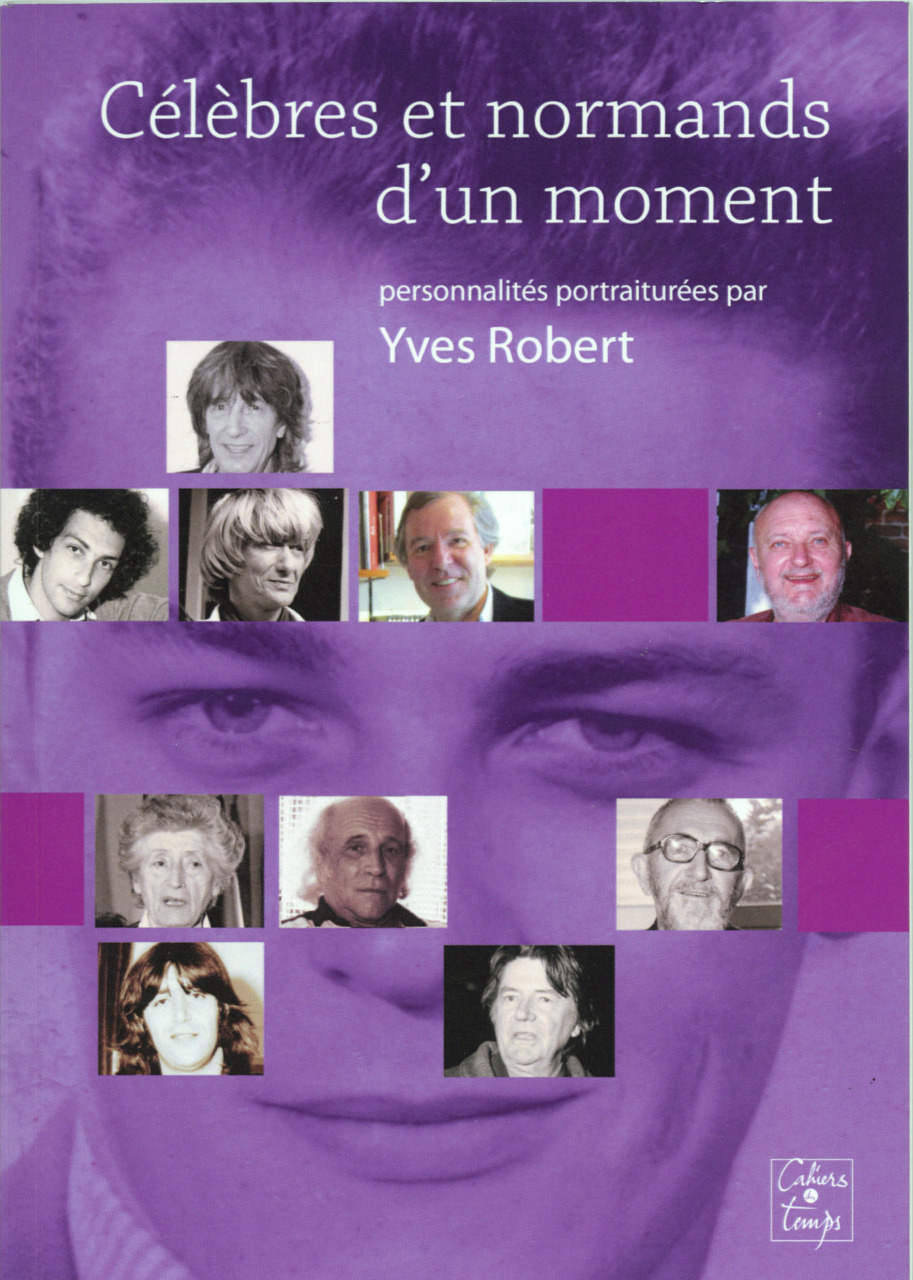 C l bres Et Normands D un Moment Par Yves Robert Cahiersdutemps c-l-bres-et-normands-d-un-moment-par-yves-robert-cahiersdutemps